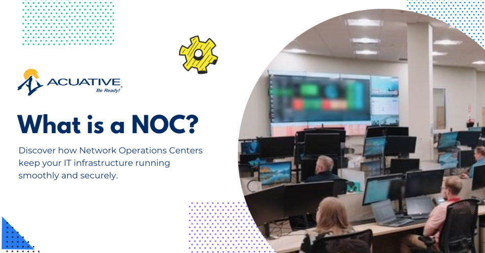 What Is A Network Operations Center Noc Acuative